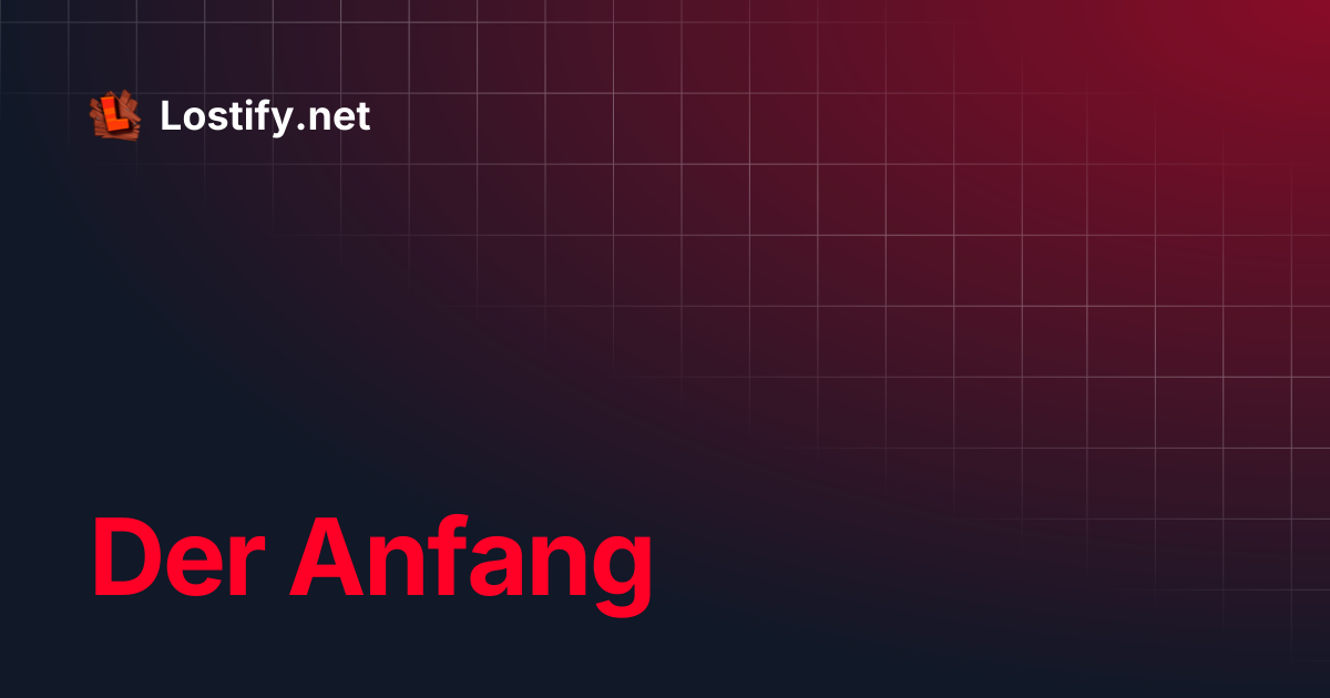 Der Anfang | Lostify.net